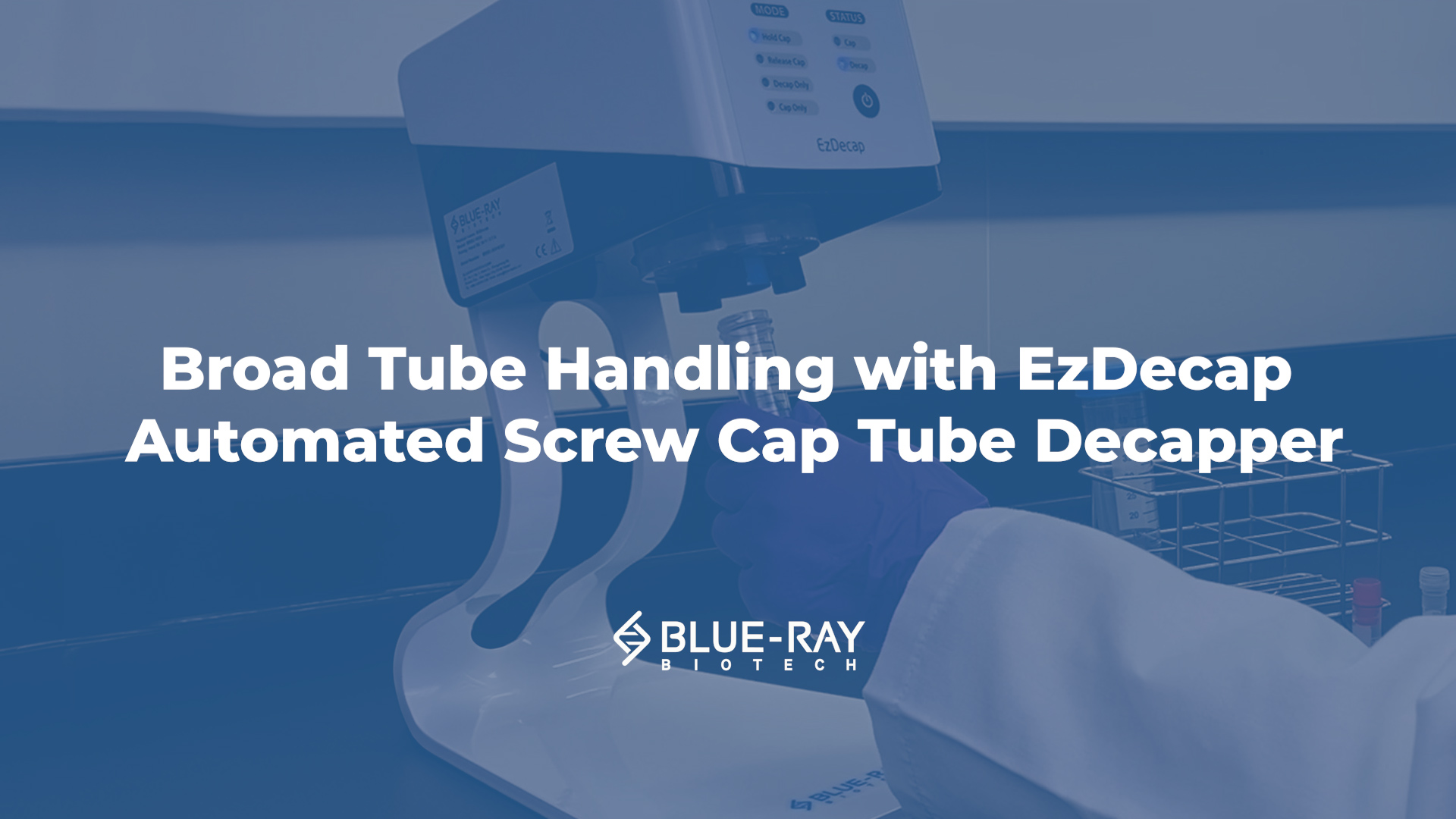 EzDecap Automated Screw Cap Tube Decapper-Blue-Ray Biotech